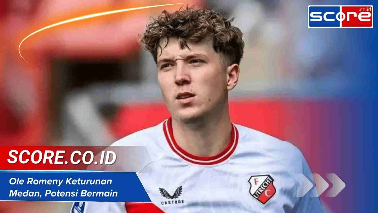 Ole Romeny Keturunan Medan, Potensi Bermain Untuk Indonesia? - Score.co.id