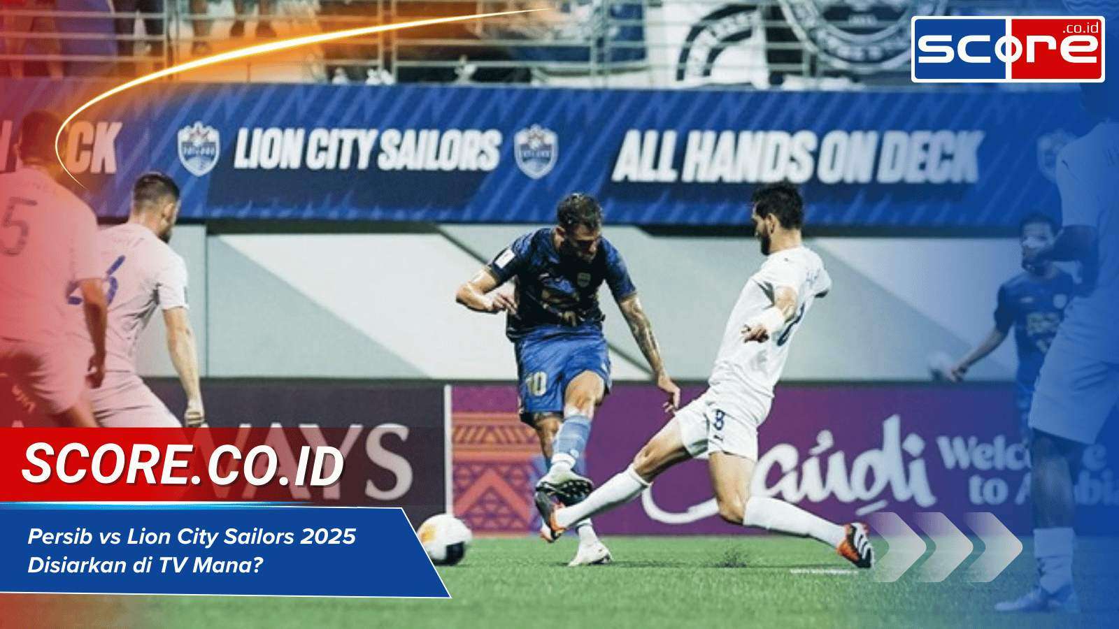 Persib Vs Lion City Sailors 2025 Disiarkan Di TV Mana? - Score.co.id